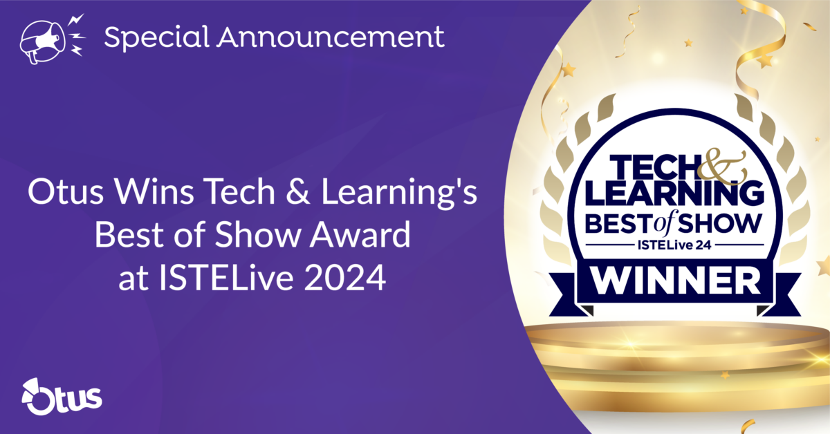 Otus Wins Tech & Learning's Best of Show Award at ISTELive 2024
